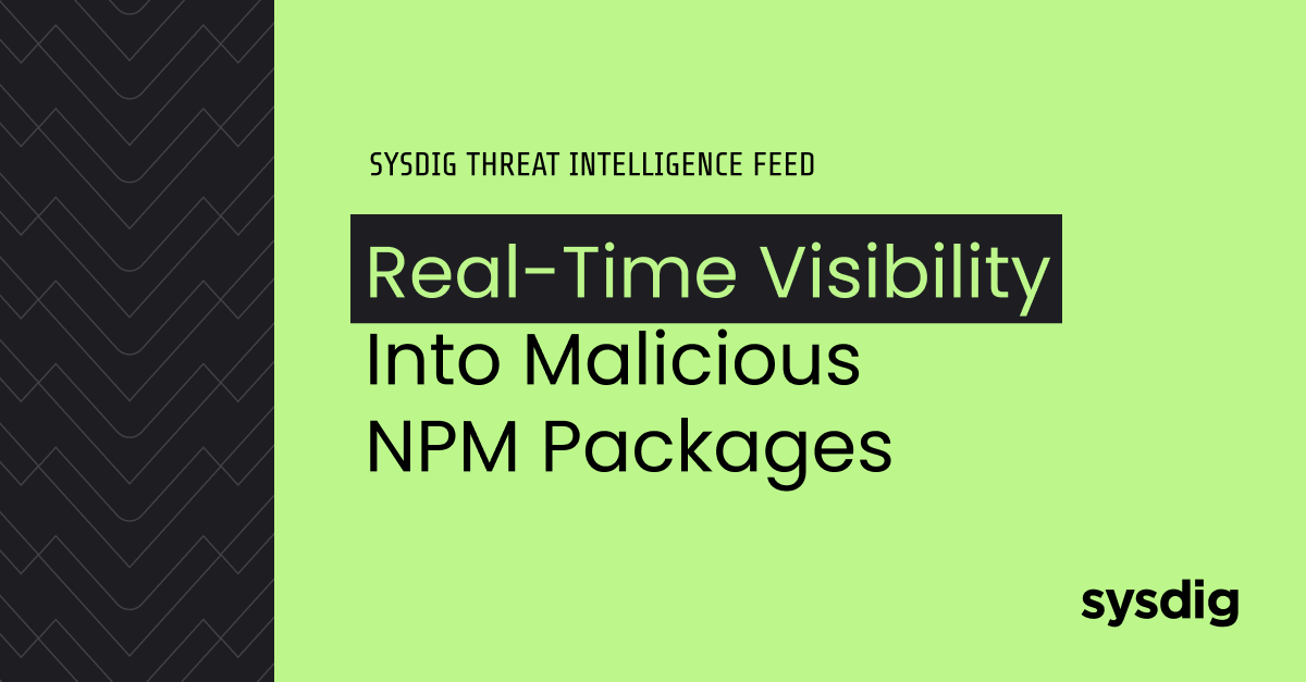 Malicious Npm Packages Are You Exposed Sysdig